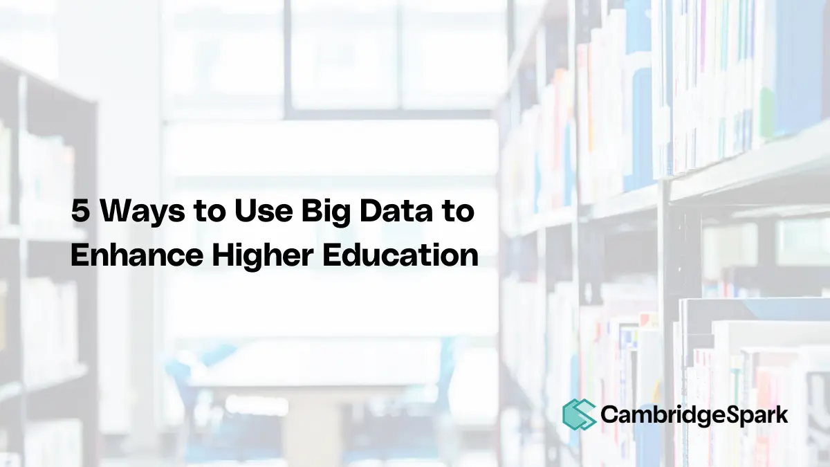 5 Ways to Use Big Data to Enhance Higher Education